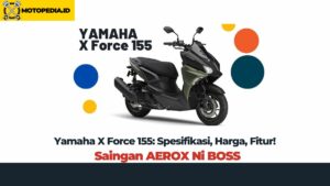 √ Yamaha X Force 155: Spesifikasi, Harga, Fitur! Saingan Aerox