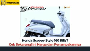 √ Honda Scoopy Stylo 160 Rilis? Ini Harga dan Penampakannya